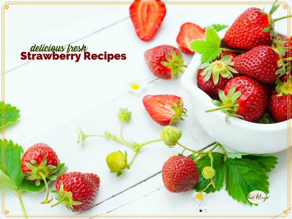 Celebrate Spring with 30 Delicious Fresh Strawberry Recipes