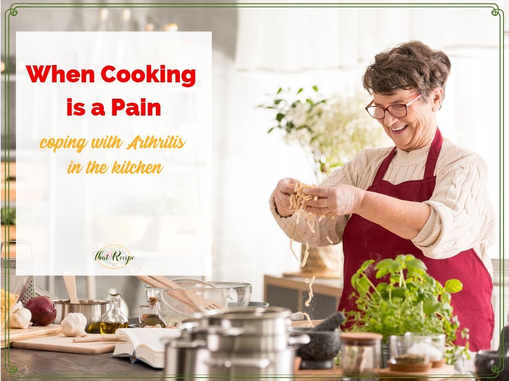 When Cooking is a Pain: Coping with Arthritis in the Kitchen