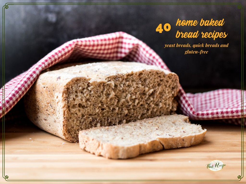 Back to Basics: 40 Home Baked Bread Recipes