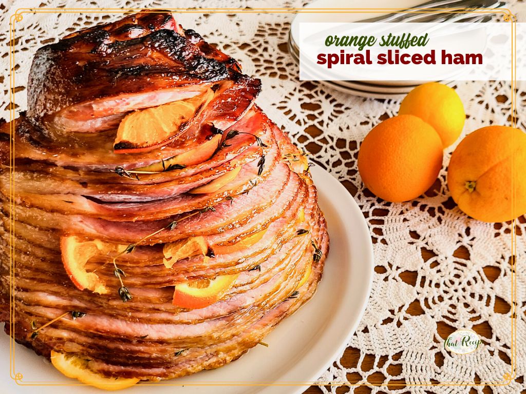 Orange Stuffed Spiral Sliced Ham Delicious Holiday Twist